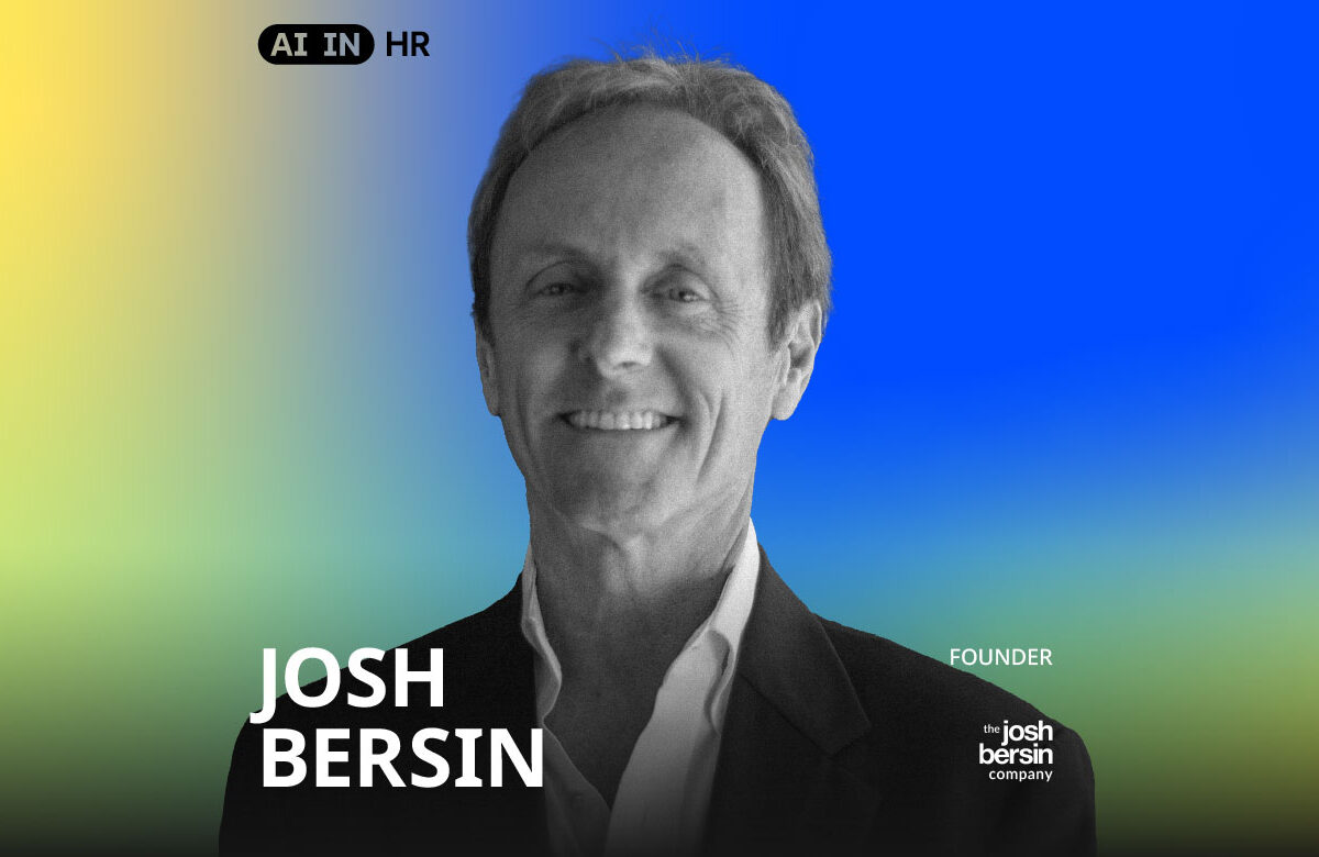 Best-Selling HR Expert Josh Bersin Shares How HR Leaders Can Create the ...
