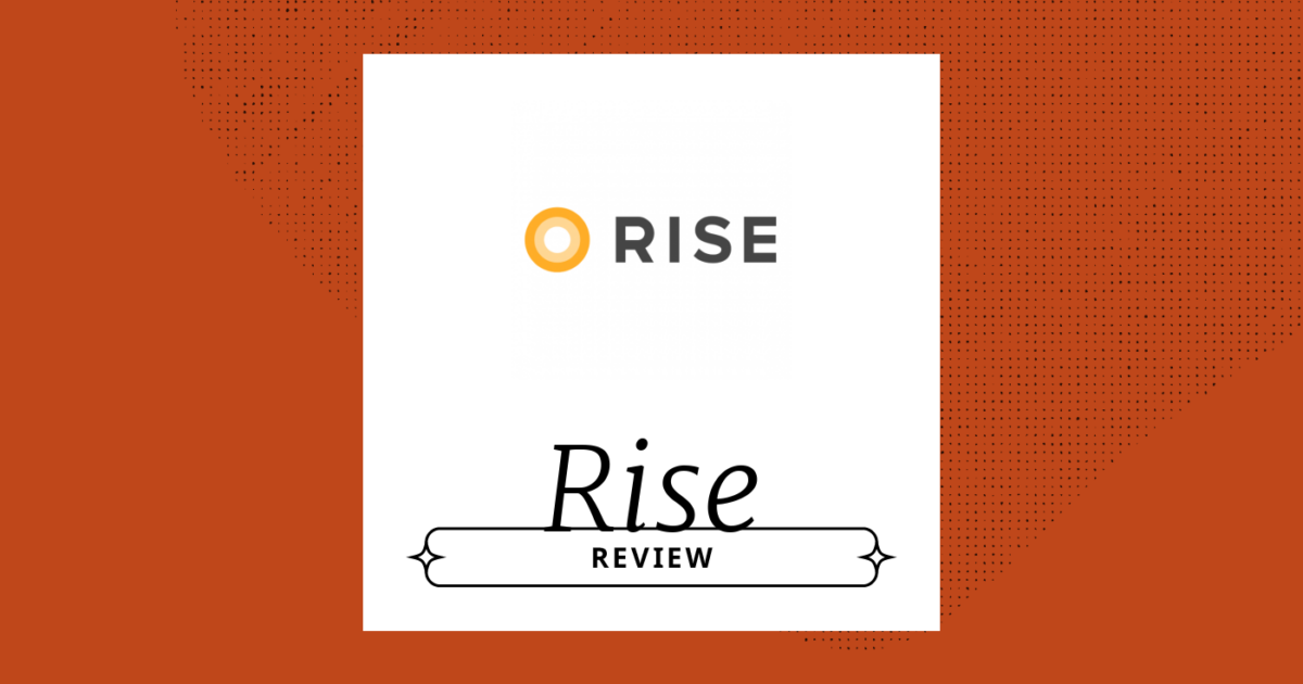 Rise Review: Pros, Cons, Features and Pricing Breakdown