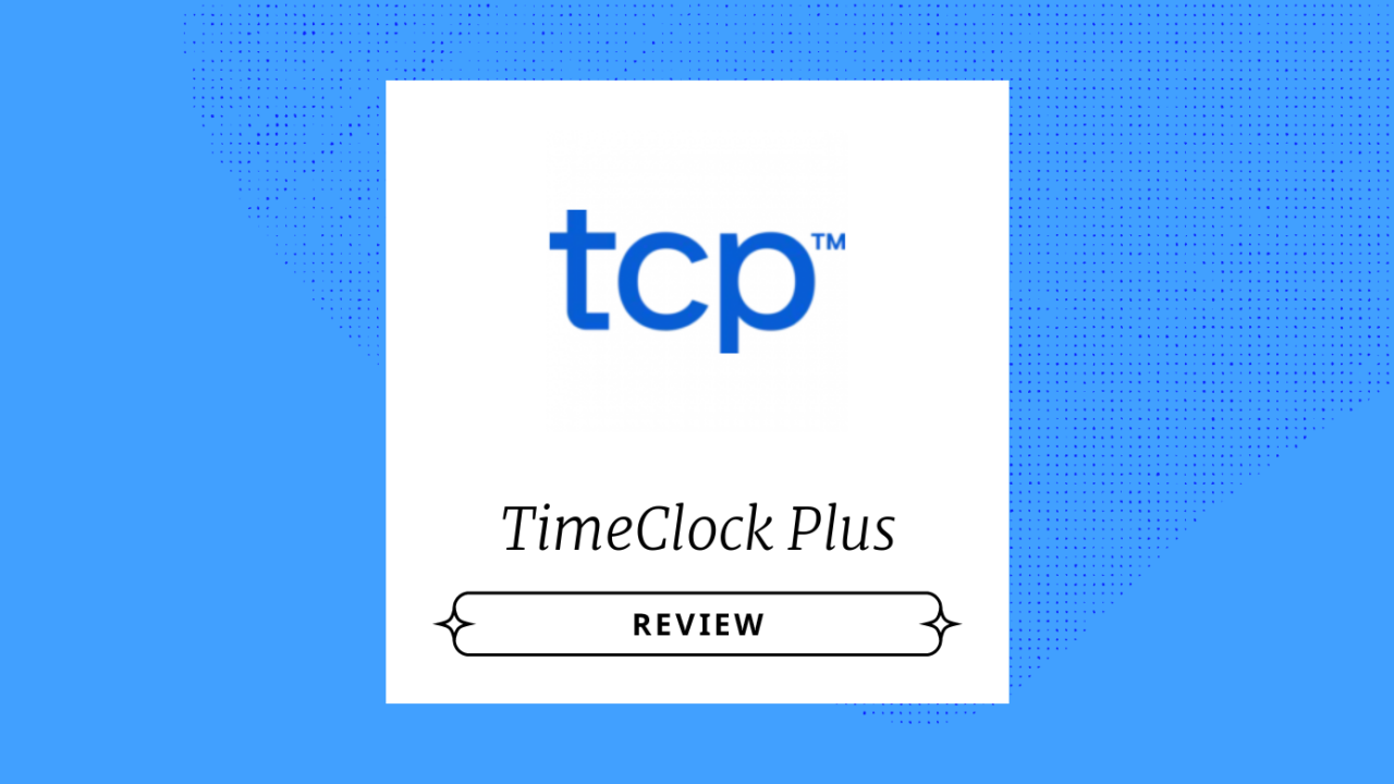 TimeClock Plus Review 2026: Pros, Cons, Features, and Pricing